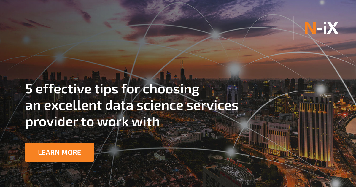 Data science services: 5 tips to choose the best vendor - N-iX