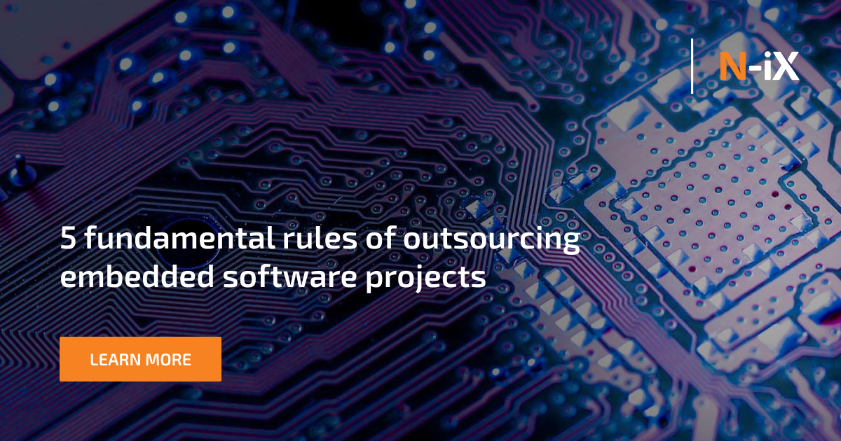 5 fundamental rules of outsourcing embedded software projects - N-iX