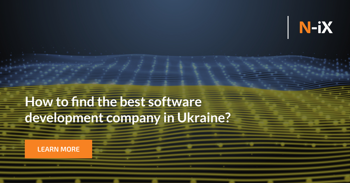 How to choose the best offshore development company in Ukraine? - N-iX
