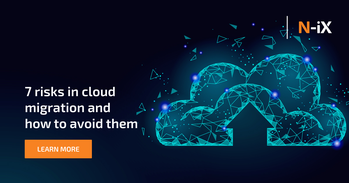 7 risks in cloud migration and how to avoid them - N-iX