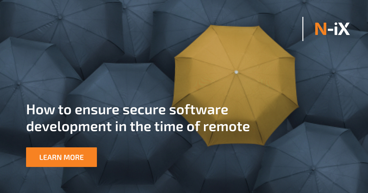 How to ensure secure software development in the time of remote - N-iX