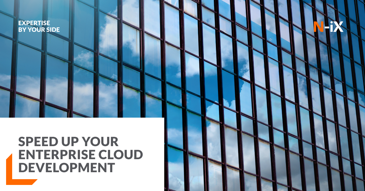How to get the most of enterprise software development in cloud - N-iX